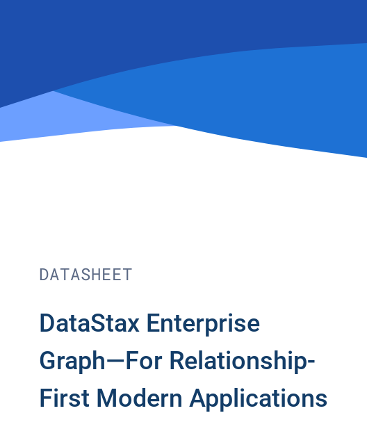 Datastax Enterprise Graph—for Relationship First Modern Applications Datastax 